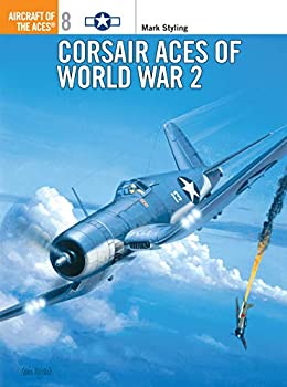 【中古】Corsair Aces of World War 2 (Aircraft of the Aces) [洋書]【メーカー名】Osprey Publishing【メーカー型番】Styling, Mark【ブランド名】Osprey Pu...