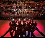 東京スカパラダイスオーケストラ　CD+2Blu-ray（スマプラ対応） 【SKA=ALMIGHTY】 初回仕様 2021/3/3発売 ○2020年、軒並みライブが中止になりエンタメが停滞する中、スカパラは彼ららしい表現で精力的に活動。201...