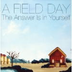 A FIELD DAY（アフィールドデイ） CD 【The Answer Is In Yourself】 2003/6/25発売 ○本当は真っ当なレールの真上を進めるんだけど、わざと横にはみ出し、蛇行して走る。そんなふうに走ることを一時もた...