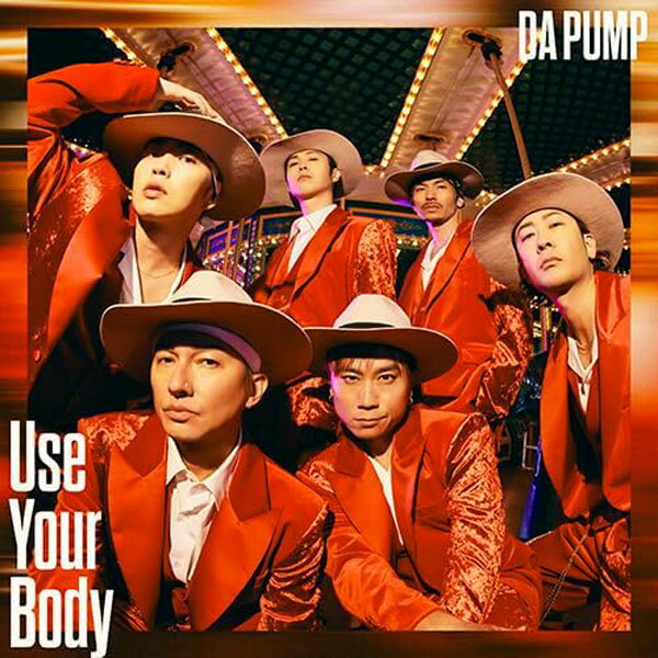 DA PUMP　CD+DVD 【Use Your Body / タイトル未定B】 初回限定盤(CD+DVD） 2024/2/21発売 ○37thシングルはDA PUMPのDANCEを堪能！年代・ジャンル違いのダンス2柱。古き良きザ・エンター...