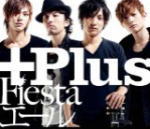+Plus 　CD＋DVD 【Fiesta / エール】 2011/1/19発売 ＋Plus 5thシングルは両A面！ ○「Fiesta」はアニメ『Fairy Tail』のオープニング・テーマに決定！『エール』は疾走感溢れる＋Plus節全開...