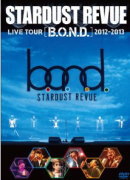 STARDUST REVUE　2DVD 【STARDUST REVUE LIVE TOUR 「B.O.N.D.」 2012-2013】 10％OFF+送料無料（日本国内） 2013/10/23発売 ○長いキャリアを持つ音楽グループ、STAR...