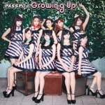 PASSPO☆　CD+DVD 【Growing Up】 初回限定盤（ファーストクラス盤） 2013/10/16発売 ○インディーズ時代の名曲「Pretty Lie」と時を同じくして生まれた幻の楽曲を遂にシングルとしてリリース。 ■初回限定盤...