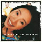 DREAMS COME TRUE　CD 【SING OR DIE】 2014/7/16発売 ○DREAMS COME TRUE(ドリームズ・カム・トゥルー)が1997年から4年間にVirgin Americaよりリリースした3枚のオリジナル...
