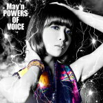 May’n　2CD 【POWERS OF VOICE】 通常盤 送料無料（日本国内） 2015/8/26発売 ○2015年6月1日にデビュー10周年を迎えたMay’n（メイン）の2枚組ベスト・アルバムがリリース ! ユニバーサルミュージック...