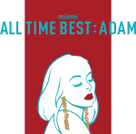 MINMI　CD 【ALL TIME BEST：ADAM】 送料無料（日本国内） 2017/3/3発売 ○MINMI（ミンミ）15年のキャリアの集大成のAll timeベスト、更なるステップUPに向けて新録曲も収録。 ■仕様 ・CD（1枚）...