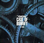 BOφWY　2CD 【“GIGS” CASE OF BOφWY at Kobe】 送料無料（日本国内） 2017/8/7発売 ○1987年夏、神戸と横浜、日本ロック史に残る2夜限りの伝説の全曲演奏GIGが、ここに再現される。それぞれの完全セ...