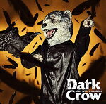 MAN WITH A MISSION　CD 【Dark Crow】 通常盤 ★10月以降発売の商品の為、消費税率10％で計算しております。予めご了承下さいませ。 2019/10/23発売 ○「Dark Crow」はTVアニメ『ヴィンランド・...