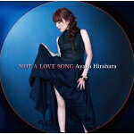 平原綾香　CD 【Not A Love Song】 2012/2/1発売 ○今春発売を予定している2008年12月発売「Path of Independence」以来のオリジナルアルバムのリードシングル。 ■収録内容 [CD] 1.Not ...