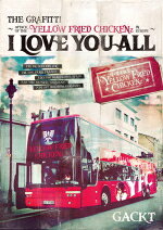 GACKT 　DVD 【THE GRAFFITI 〜ATTACK OF THE "YELLOW FRIED CHICKENz" IN EUROPE〜 「I LOVE YOU ALL」】 10％OFF 2011/3/30発売→4/20発売に変...