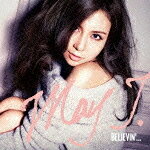 May J. 　CD+DVD 【Believin'...】 ジャケットA 2010/11/17発売→11/24に変更になりました。 豪華コラボ満載、超有名曲カヴァーを含んだ冬を彩るプレミアムMINI&nbsp;ALBUM!! ○2nd&nb...