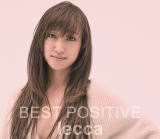 lecca　CD+DVD 【BEST POSITIVE】 送料無料（日本国内） 2016/1/27発売 ○デビューから10年、満を持してリリースされるlecca初のBEST ALBUM!「TSUBOMI feat. 九州男」「For You...