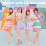 スフィア 　CD 【vivid brilliant door!】 通常盤 2015/7/15発売 ○今年の2月に結成5周年Yearを完結するベストアルバムをリリース、ますます加速度を上げるスーパーガールズユニット、スフィアのアニメタイアップ...