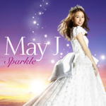 May J.　CD 【Sparkle】 2015/8/5発売 ○May J.の8枚目となるシングルは話題曲満載。リード曲「Sparkle -輝きを信じて-」は、ニンテンドー3DS™ソフト「ディズニー マジックキャッスル マイ・ハ...