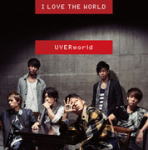 UVERworld 　CD 【I LOVE THE WORLD】 通常盤 2015/8/26発売 ○デビュー10周年、結成15周年を迎えるUVERworldが放つアッパーチューン。現在行っているツアー、9月からのアニバーサリーツアーでも一番...