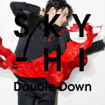 SKY-HI(AAA)　CD+DVD 【Double Down】 Music Clip盤 2016/12/14発売 ○全国20か所をまわるLIVE HOUSE TOUR中のSKY-HI2016年第3弾シングル。 ■仕様 ・Music Cli...