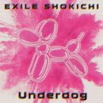 EXILE SHOKICHI　CD+DVD 【Underdog】 2018/5/23発売 ○EXILE THE SECONDでの活動をメインとした2年の時を経てEXILE SHOKICHIがニュー・シングルをリリース！今作では、EXILE ...