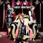 BREAKERZ（ブレイカーズ）　CD 【D×D×D / GREAT AMBITIOUS -Single Version-】 通常盤 2018/3/7発売 ○BREAKERZ、2018年第一弾シングルは大人気スマホゲームのアニメ化作品主題歌...
