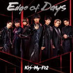 Kis-My-Ft2（キスマイ)　CD 【Edge of Days】 通常盤（初回仕様） 2019/11/13発売 ○2019年8月10日でデビュー8周年を迎えた、Kis-My-Ft2。通算25枚目となる今作は、リズミカルでロックテイストな...