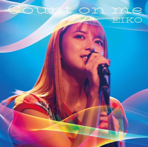 EIKO(上白石萌歌）　CD+Blu-ray 【Count on me】 初回生産限定盤 2025/4/23発売 ○前作のヒット曲「DREAMER」に加え、今作ではSaucy dog石原慎也提供楽曲「Count on me」や前作に続いて幾...