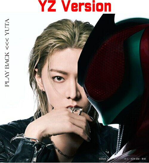 YUTA(NCT)　CD 【PLAY BACK】 YZ Version 2026/5/13発売 ○テレビ朝日系『仮面ライダーゼッツ』第2章主題歌 YUTA「PLAY BACK」リリース決定！ ○攻撃的なギターサウンドと2000年代パンクを彷...