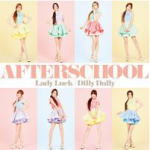 AFTERSCHOOL CD 【Lady Luck / Dilly Dally】 2012/6/13発売 ○1stアルバム「PLAYGIRLZ」のスマッシュヒット、初のLIVE TOURの大成功、更に追加公演決定を経てリリースされるAFTE...