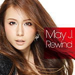May J.　CD+DVD 【Rewind】 2012/10/10発売 ○話題沸騰のゲーム「時と永遠〜トキトワ〜」主題歌！ホーユー「ビューティラボ ふりふりホイップヘアカラー」TVCM曲！が収録の強力Newシングル！！ ■仕様 ・CD+DV...