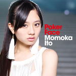 伊藤萌々香(フェアリーズ)　CDのみ 【Poker Face】 2014/7/23発売 ○フェアリーズ不動のセンター伊藤萌々香が満を持して、待望のソロデビュー！今作は2014年3月26日にリリースされたフェアリーズの1stアルバム「Fair...