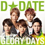D☆DATE　CD 【GLORY DAYS】 通常盤B 2013/6/12発売 ○新メンバー柳下大加入、そして avex移籍後初新生D☆DATEのシングル「GLORY DAYS」のリリースが6月12日（水）に決定！ミクスチャーロックバンドF...