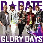 D☆DATE　CD 【GLORY DAYS】 通常盤C 2013/6/12発売 ○新メンバー柳下大加入、そして avex移籍後初新生D☆DATEのシングル「GLORY DAYS」のリリースが6月12日（水）に決定！ミクスチャーロックバンドF...