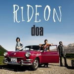 doa（ドア）　CD 【RIDE ON】 送料無料(日本国内） 2013/1/23発売 ○2年5か月ぶりのdoaのニューアルバム。 ○今作は、東日本大震災を受けて制作され、ライブで観客と一緒に歌いたいという思いから無料配信、その後の全国ツア...
