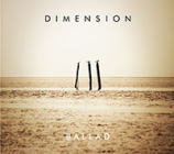 DIMENSION（ディメンション）　CD 【Ballad】 送料無料 2012/11/28発売 ○結成20周年を迎えたDIMENSION。かねてから熱望されていたバラードベストアルバムが遂にリリース! ファンからのリクエスト投票を反映した...