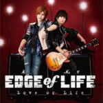 EDGE of LIFE（エッジオブライフ）　CDのみ 【Love or Life】 2014/12/24発売 ○イケメン2ピースROCKユニット「EDGE of　LIFE」第2弾シングル。 ○今作は、会員150万人を突破大人気アプリゲーム...