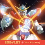 EDGE of LIFE（エッジオブライフ）　CD+DVD 【Just Fly Away】 2015/3/11発売 ○イケメン2ピースROCKユニット「EDGE of　LIFE」第3弾シングル。 ○今作は人気番組 テレビ東京系アニメ「ガンダ...