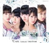 ℃-ute 　CDのみ 【I miss you／THE FUTURE】 通常盤B 2014/11/19発売 ○2014年、第三弾！通算26枚目のシングルを発売！ ■通常盤B ・CDのみ ■収録内容 [CD]1.THE FUTURE 2.I ...