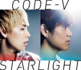 CODE-V(コードブイ）　2CD 【STARLIGHT】 初回生産限定盤B 送料無料(日本国内） 2015/3/18発売 ○2015年よりウシク、テフンの2人体制となったCODE-Vの3rd ALBUM！！ダンス曲からミディアム、バラード...