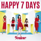 9nine 　CD+DVD 【HAPPY 7 DAYS】 初回生産限定盤A 2015/6/17発売 ○ガールズユニット9nineの、2015年第一弾シングル。昨年は、リリースしたシングル・アルバムすべてトップ10入りを果たす。また、初の武道...