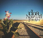 doa 　CD 【Now and Forever】 2011/3/16発売 doa 15thシングルは、彼らのキャリアに裏打ちされた味わい深く、心に染み入るロッカバラード♪ 【ご注意】 ★お急ぎの方は、メール便速達（送料+100円），郵便速...
