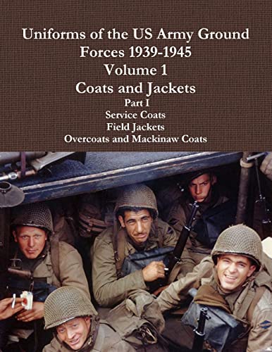 【中古】【未使用・未開封品】Uniforms of the US Army Ground Forces 1939-1945, Volume 1 Coats and Jackets, Part I【メーカー名】【メーカー型番】【ブランド名】【...