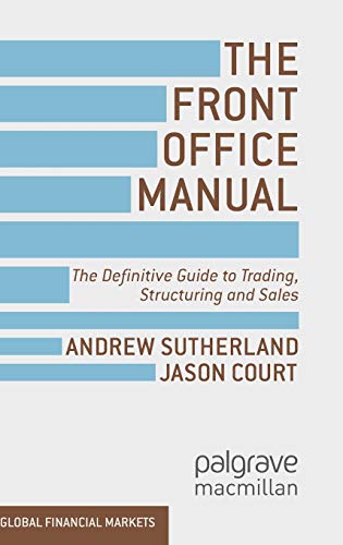 【中古】【未使用・未開封品】The Front Office Manual: The Definitive Guide to Trading, Structuring and Sales (Global Financial Markets)...