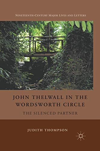 【中古】【未使用・未開封品】John Thelwall in the Wordsworth Circle: The Silenced Partner (Nineteenth-Century Major Lives and Letters)【...