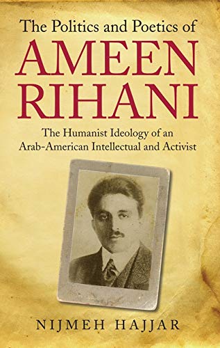 【中古】【未使用・未開封品】The Politics and Poetics of Ameen Rihani: The Humanist Ideology of an Arab-American Intellectual and Activ...