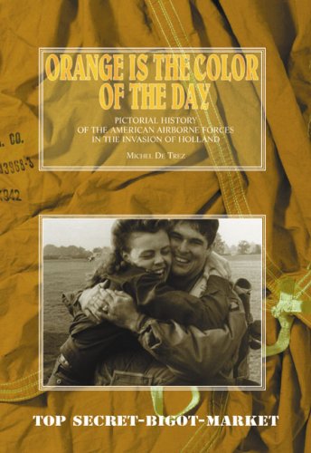 【中古】【未使用・未開封品】Orange Is the Color of the Day: Pictorial History of the American Airborne Forces in the Invasion of Holla...