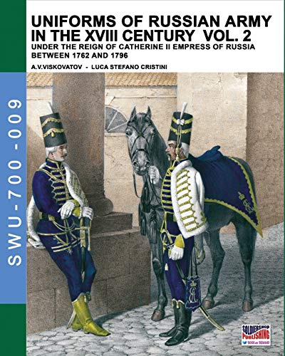 【中古】【未使用・未開封品】Uniforms of Russian army in the XVIII century Vol. 2: Under the reign of Catherine II Empress of Russia be...