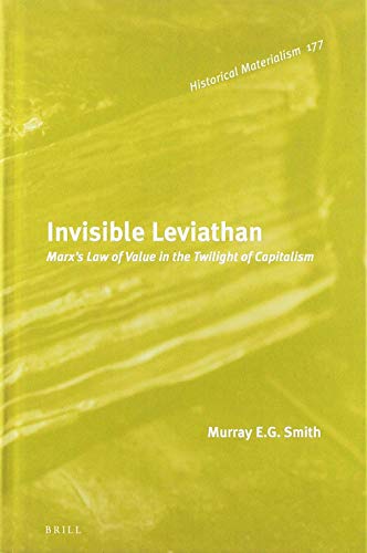【中古】【未使用・未開封品】Invisible Leviathan: Marx's Law of Value in the Twilight of Capitalism (Historical Materialism Book, 177)【...