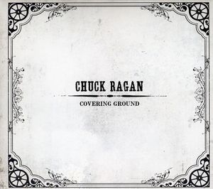 2011/9/13 発売輸入盤収録曲：Chuck Ragan's third studio album COVERING GROUND is as much of a love letter to his transient lifesty...