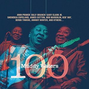 2015/7/24 発売輸入盤レーベル：RAISIN MUSIC収録曲：Muddy Waters 100 - this official and authorized centennial tribute to Muddy Waters i...