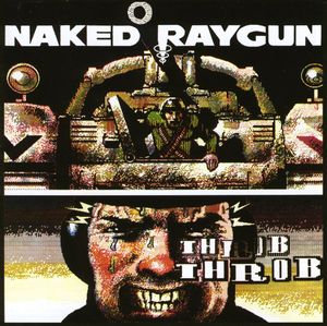 輸入盤収録曲：This is the re-issue of Naked Raygun's 1985 album, Throb Throb. Track list includes: "Rat Patrol," "Surf Combat,"...