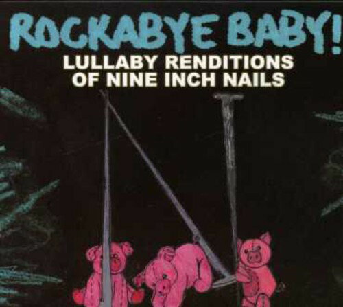発売日: 2007/2/20輸入盤レーベル: Rockabye Baby Music収録曲: 1.1 Hurt1.2 Closer1.3 Piggy1.4 Hand That Feeds1.5 Sin1.6 The Fragile1.7 H...