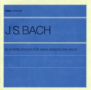 【品番】　EFCD-4193【JAN】　4988065041939【発売日】　2013年02月06日【収録内容】●J.S.バッハ:〈アンナ・マグダレーナのためのクラヴィーア小曲集(改訂版)〉(1)メヌエット ヘ長調BWV Anh.113(2...